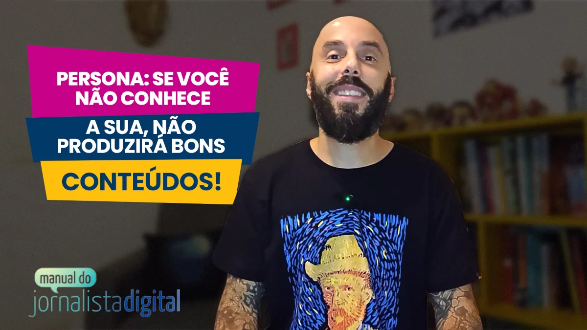 O que é persona e qual a sua importância no Jornalismo?